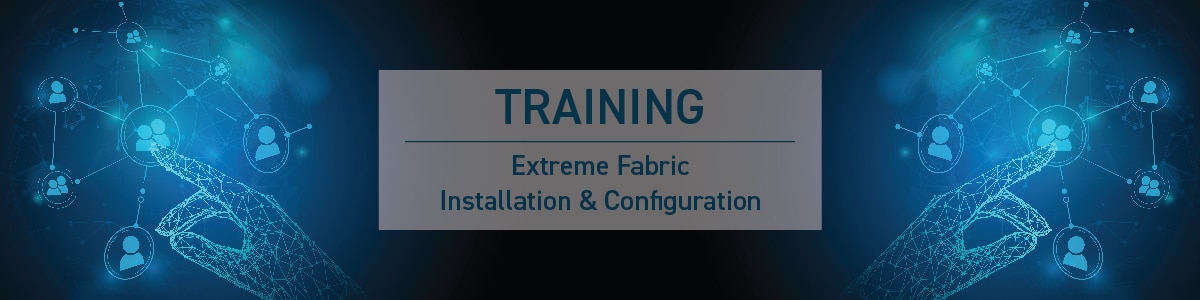 Extreme Fabric - Installation & Configuration - Kappa Data Training Academy